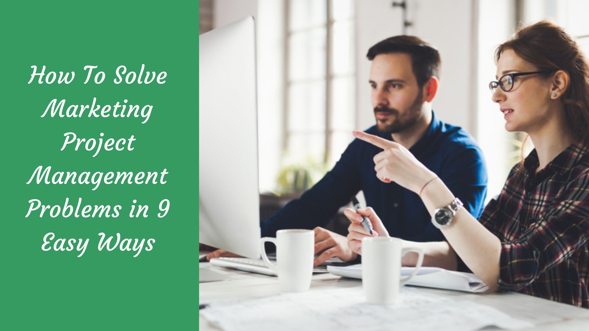 How To Solve Marketing Project Management Problems in 9 Easy Ways